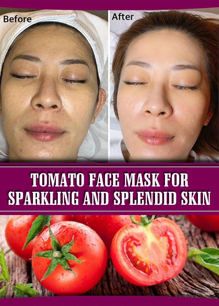 TOMATO FACE MASK FOR SPARKLING AND SPLENDID SKIN